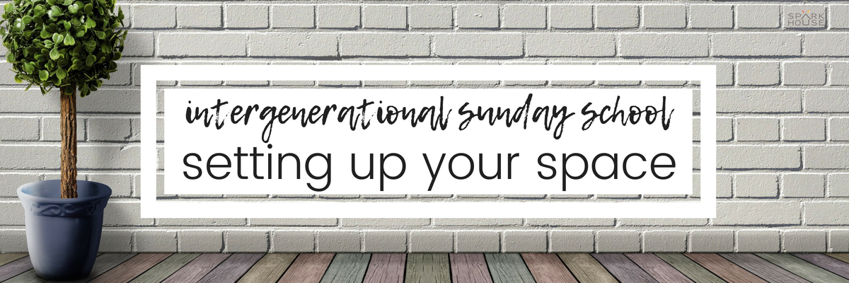 Intergenerational Sunday school: Setting up your space